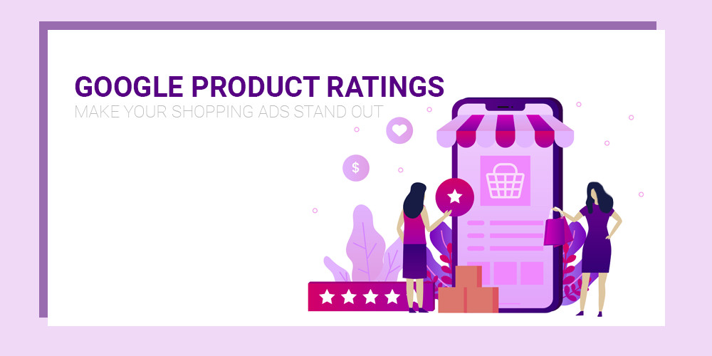 How to make your Shopping ads stand out with Google Product Ratings